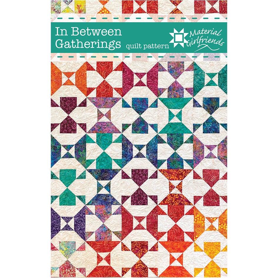 In Between Gatherings Quilt Pattern | Material Girlfriends Patterns
